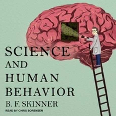 Science and Human Behavior | Skinner, B. F. - 교보문고