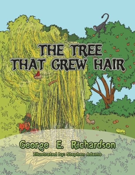 The Tree That Grew Hair | Richardson, George E. - 교보문고