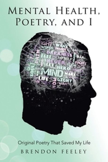 Mental Health, Poetry, and I | Feeley, Brendon - 교보문고