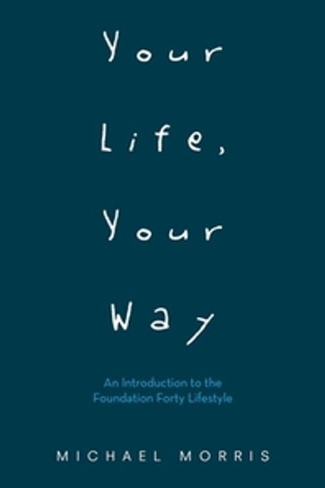 Your Life, Your Way | Morris, Michael - 교보문고