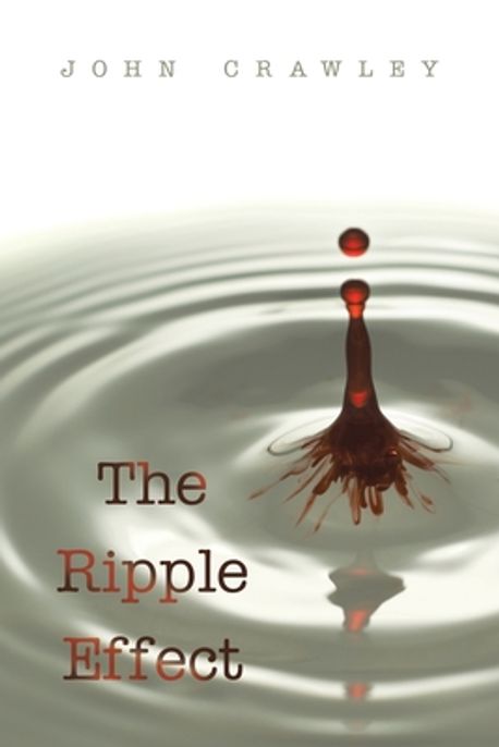 The Ripple Effect | Crawley, John - 교보문고
