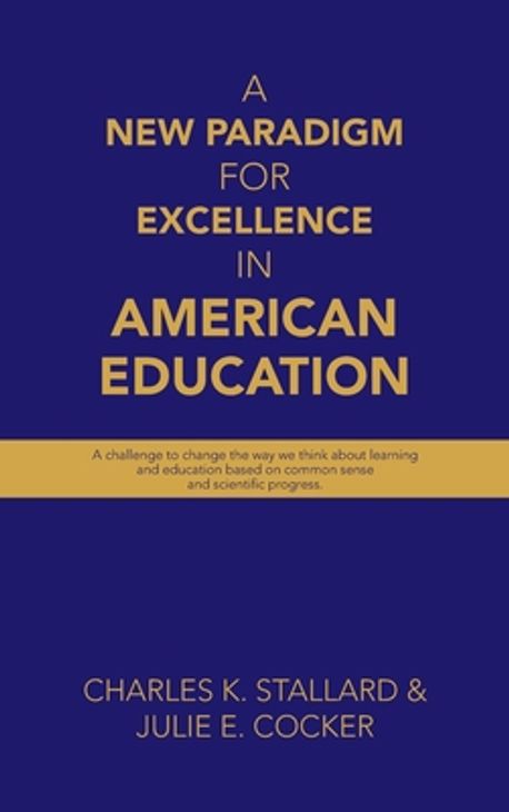 A New Paradigm for Excellence in American Education | Stallard, Charles ...