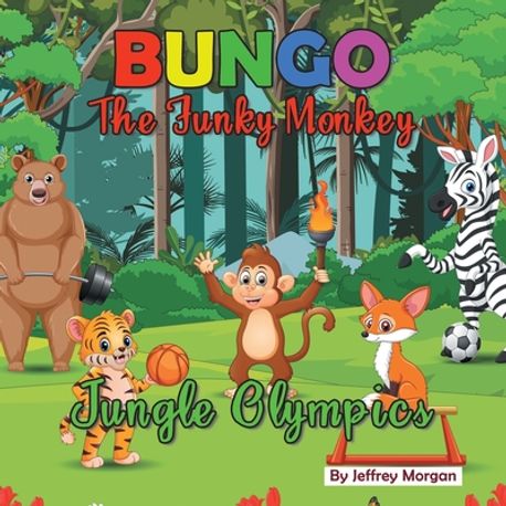 Bungo The Funky Monkey Jungle Olympics | Morgan, Jeffrey - 교보문고