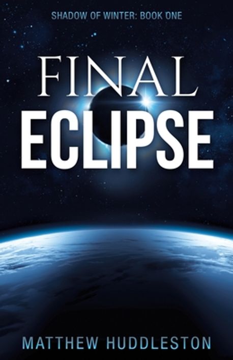 Final Eclipse | Huddleston, Matthew - 교보문고