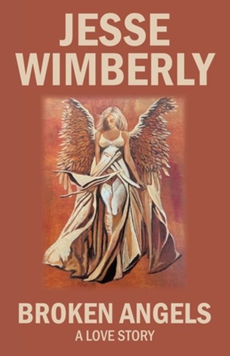 Broken Angels A Love Story | Wimberly, Jesse - 교보문고