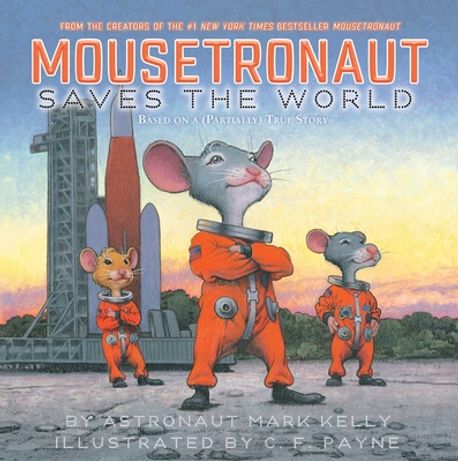 Mousetronaut Saves the World | Kelly, Mark - 교보문고