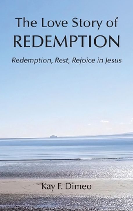 The Love Story of Redemption | Dimeo, Kay F. - 교보문고