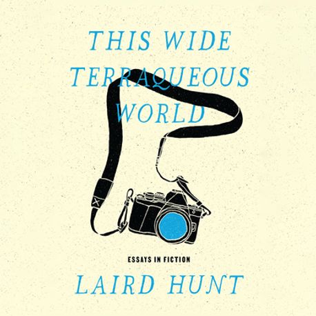 This Wide Terraqueous World | Hunt, Laird - 교보문고