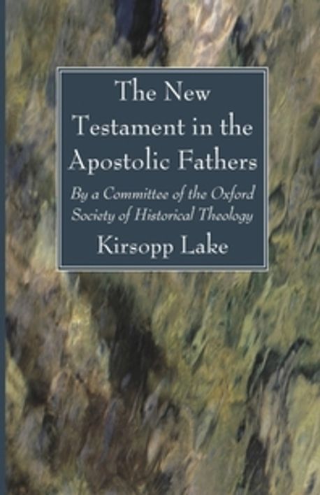 The New Testament in the Apostolic Fathers | Lake, Kirsopp - 교보문고