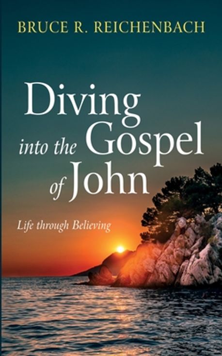 Diving into the Gospel of John | Reichenbach, Bruce R. - 교보문고