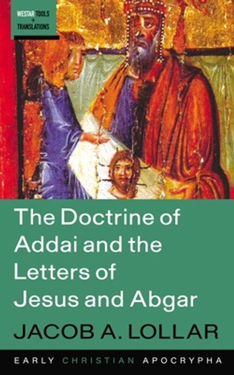 The Doctrine of Addai and the Letters of Jesus and Abgar | Lollar ...