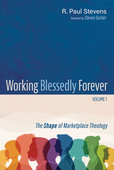 Working Blessedly Forever, Volume 1 | Stevens, R. Paul - 교보문고