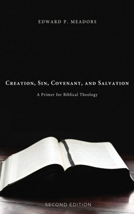 Creation, Sin, Covenant, and Salvation, 2nd Edition | Meadors, Edward P ...