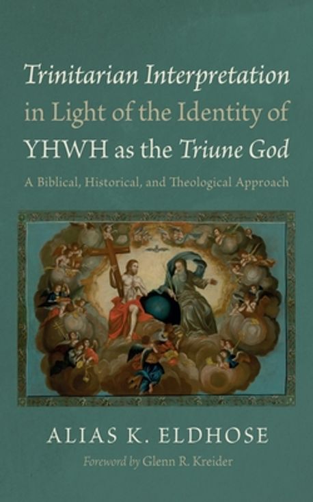Trinitarian Interpretation in Light of the Identity of YHWH as the Triune God | Eldhose, Alias K ...