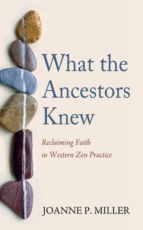 What the Ancestors Knew | Miller, Joanne P. - 교보문고