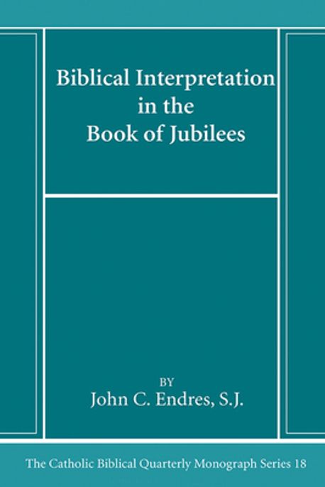 Biblical Interpretation in the Book of Jubilees | Endres, John C. - 교보문고