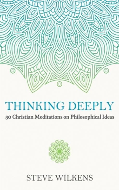 Thinking Deeply | Wilkens, Steve - 교보문고