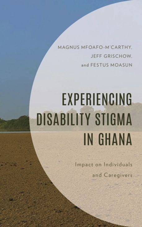 Experiencing Disability Stigma in Ghana | Mfoafo-m'Carthy, Magnus - 교보문고