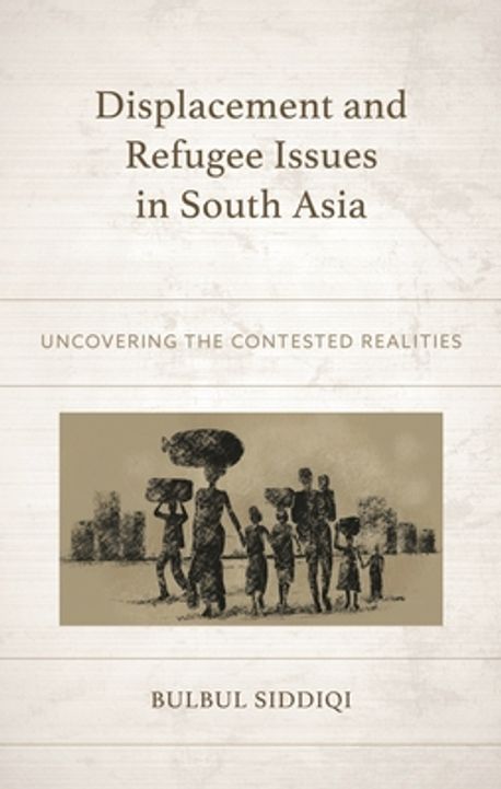 Displacement and Refugee Issues in South Asia | Siddiqi, Bulbul - 교보문고