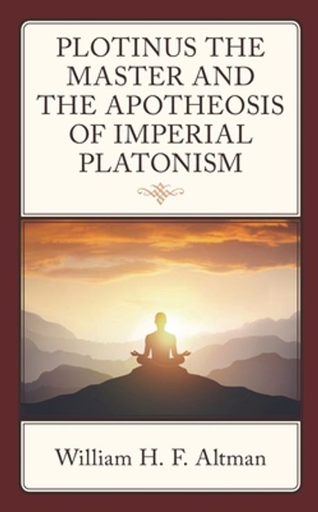 Plotinus the Master and the Apotheosis of Imperial Platonism | Altman ...