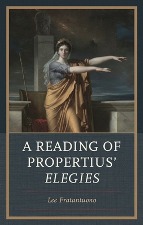 A Reading of Propertius' Elegies | Fratantuono, Lee - 교보문고