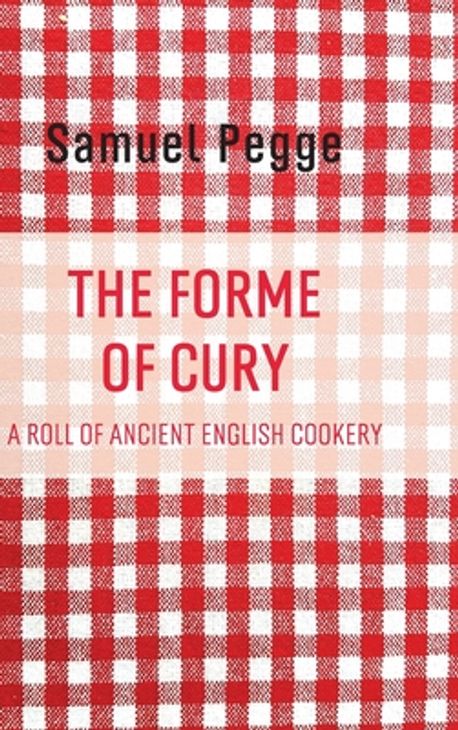 The Forme of Cury | Pegge, Samuel - 교보문고