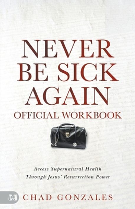 The Official Workbook for Never Be Sick Again | Gonzales, Chad - 교보문고
