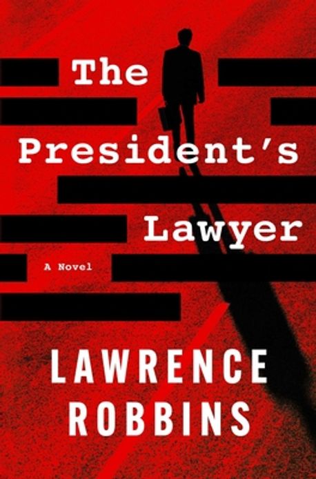 The President's Lawyer | Robbins, Lawrence - 교보문고