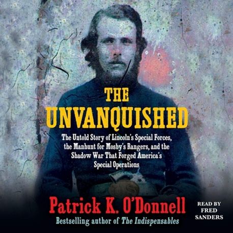 The Unvanquished | O'Donnell, Patrick K. - 교보문고