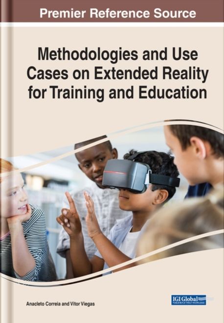 Methodologies and Use Cases on Extended Reality for Training and Education | Correia, Anacleto ...