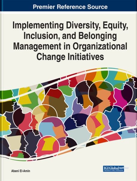 Implementing Diversity, Equity, Inclusion, and Belonging Management in Organizational Change ...