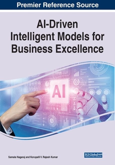 AI-Driven Intelligent Models for Business Excellence | Nagaraj, Samala ...
