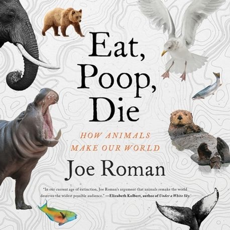 Eat, Poop, Die | Roman, Joe - 교보문고