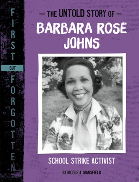 The Untold Story of Barbara Rose Johns | Mansfield, Nicole A. - 교보문고