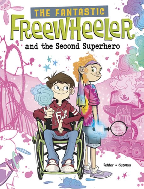 The Fantastic Freewheeler and the Second Superhero | Felder, Molly - 교보문고