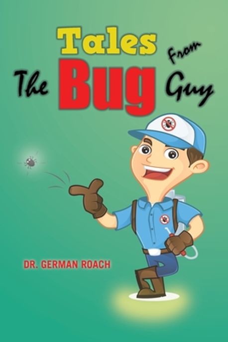 Tales from the Bug Guy | Roach, German - 교보문고