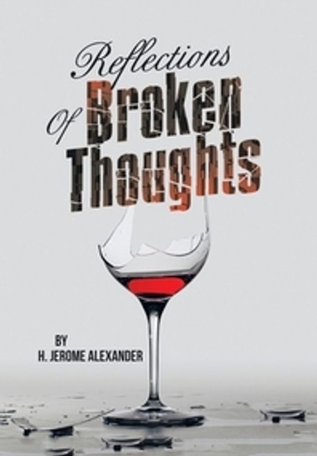 Reflections of Broken Thoughts | H Jerome Alexander - 교보문고