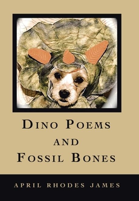 Dino Poems and Fossil Bones | James, April Rhodes - 교보문고
