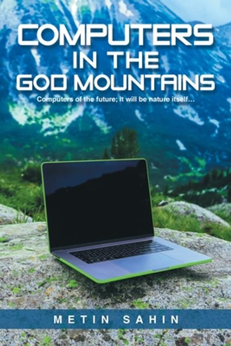 Computers in the God Mountains | Sahin, Metin - 교보문고