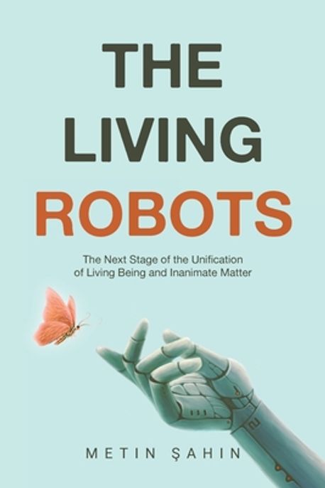 The Living Robots | Sahin, Metin - 교보문고