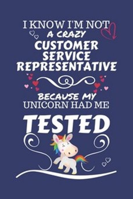 I Know I'm Not A Crazy Customer Service Representative Because My ...