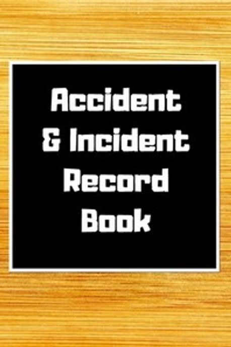 Accident & Incident Record Book | Incident Log Book, Paul Publishing - 교보문고