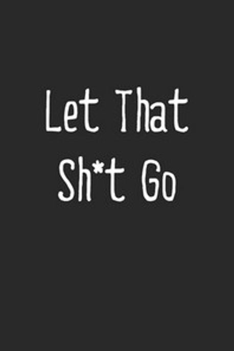 Let That Sh*t Go | Journal, Gratitude - 교보문고