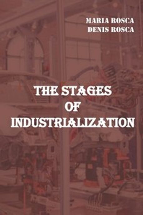 Stages of industrialization | Rosca, Denis - 교보문고