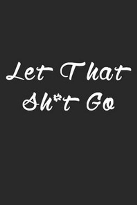 Let That Sh*t Go | Journal, Gratitude - 교보문고