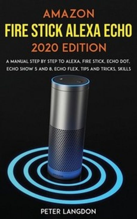 Amazon Fire Stick Alexa Echo 2020 Edition | Langdon, Peter - 교보문고