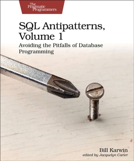SQL Antipatterns, Volume 1 | Bill Karwin - 교보문고