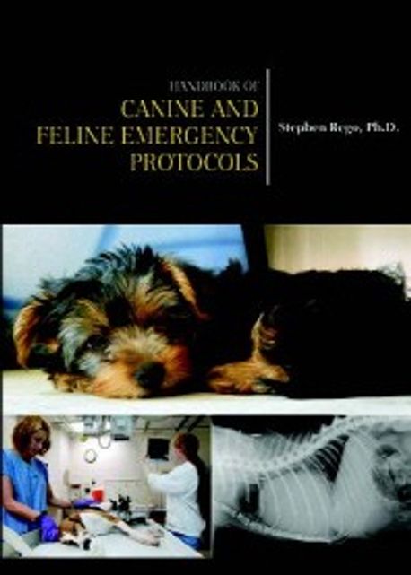 Handbook of Canine and Feline Emergency Protocols | Stephen Rego, Ph.D ...