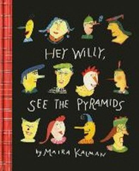 Hey Willy, See the Pyramids | Kalman, Maira - 교보문고