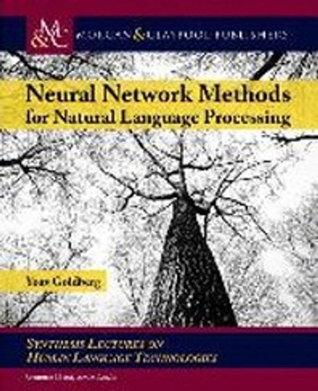 Neural Network Methods in Natural Language Processing | Goldberg, Yoav - 교보문고